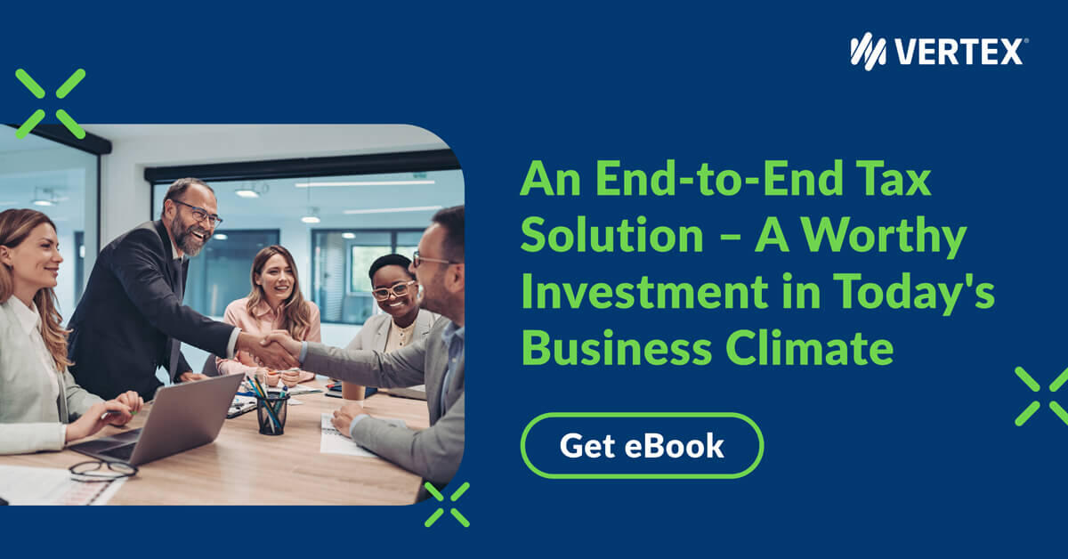 Invest in Vertex End-to-End Tax Solutions for Better ROI